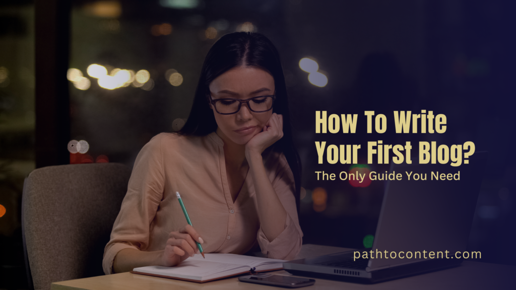 How To Write First Blog Post: The Ultimate Guide For 2024 - Path To ...